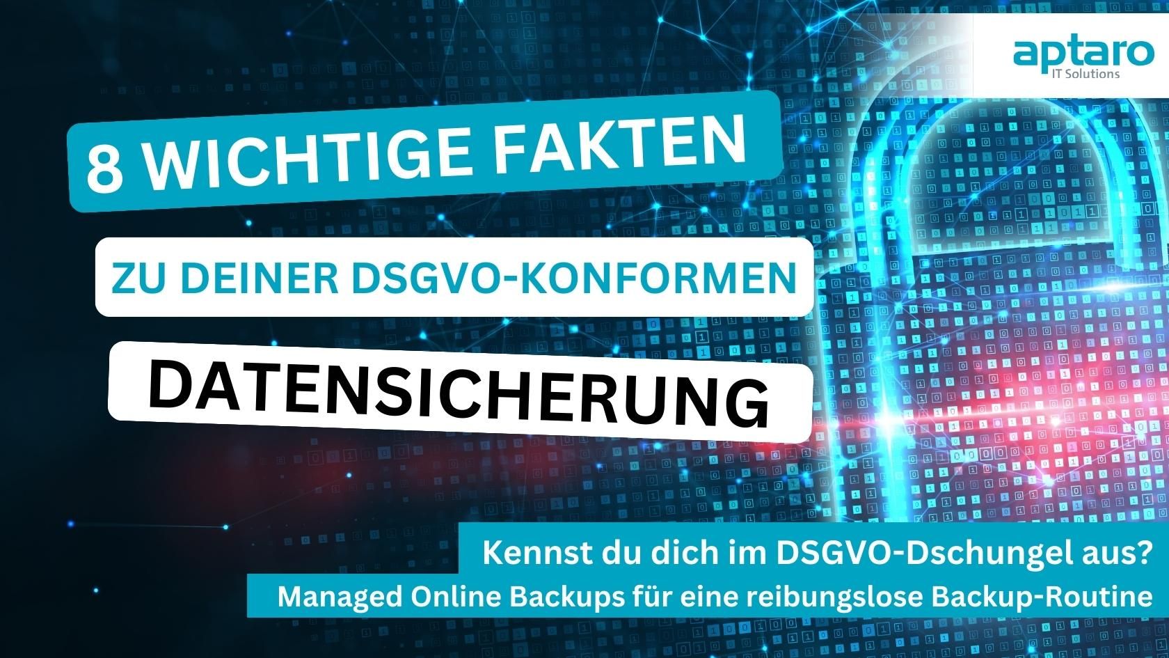 Datensicherung - 8 Fakten zu DSGVO-konformen Backups | aptaro - IT solutions
